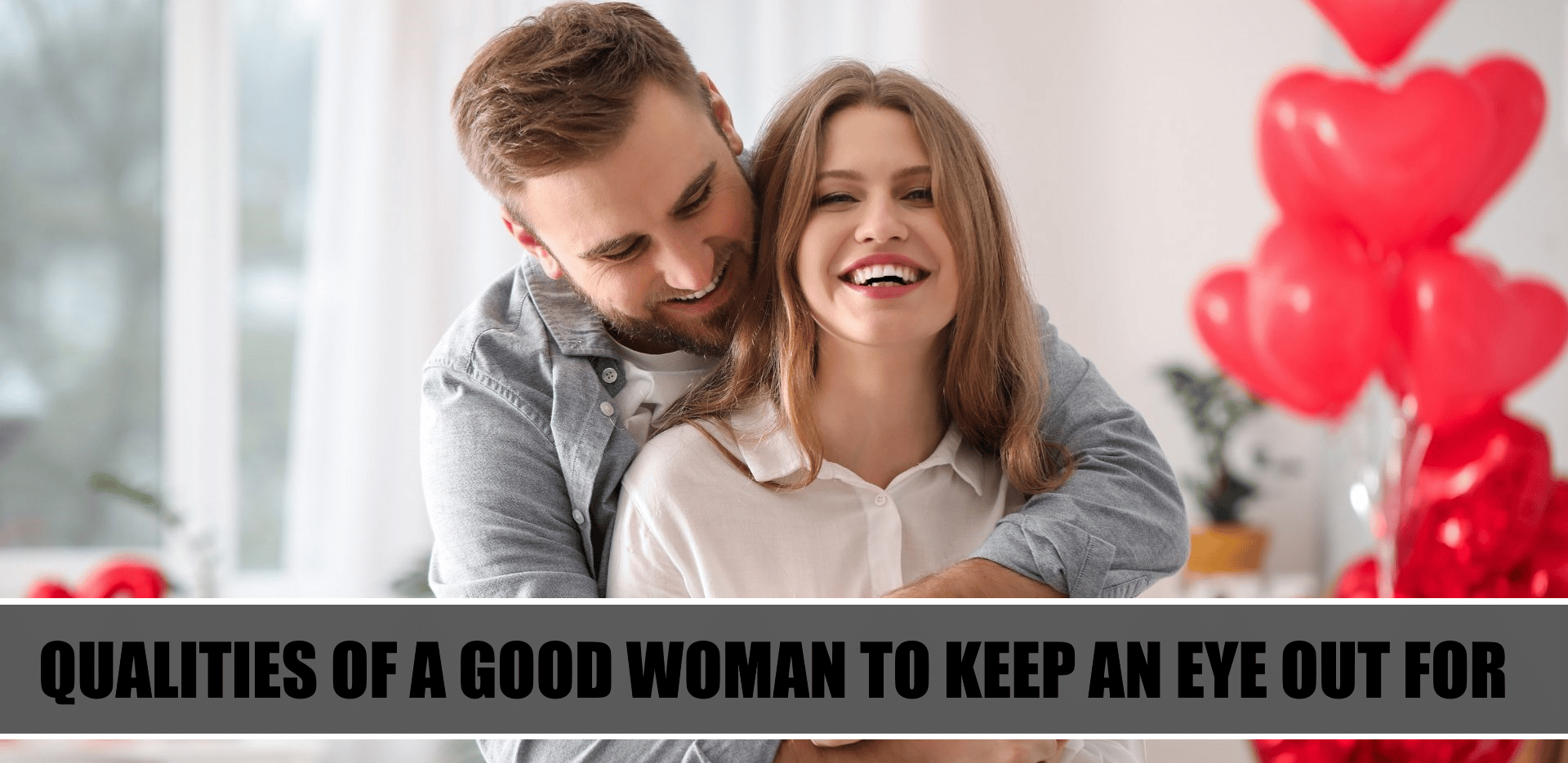 Qualities of a Good Woman to Keep an Eye Out For - Mystic Compatibility